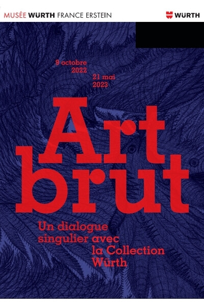 Art Brut - un dialogue singulier avec la Collection Wurth